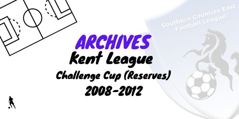 Kent League Challenge Cup (Reserves) 2008 – 2012 – SCEFL