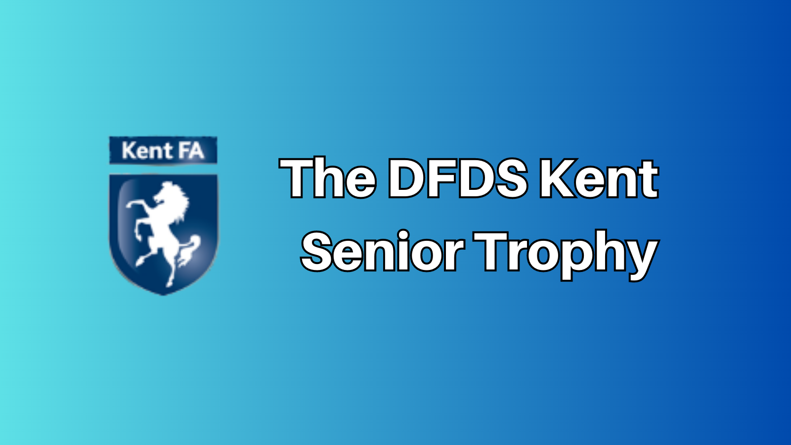 DFDS Kent Senior Trophy – 2023/24 – SCEFL